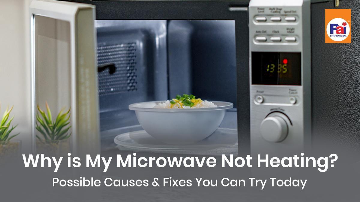 Microwave Not Heating? Causes & Quick Fixes | Best Microwave Offers at Pai