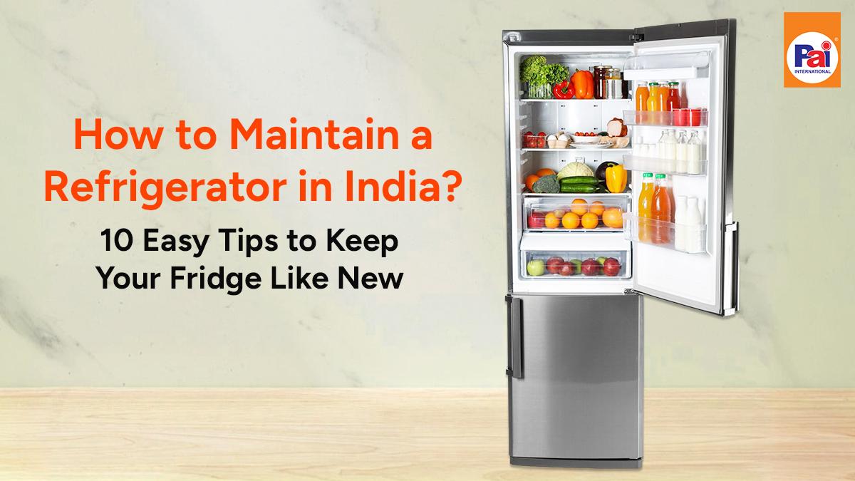 How to Maintain a Fridge in India? 10 Easy Tips (2025)